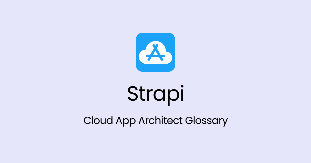 Strapi - Cloud App Architect Glossary
